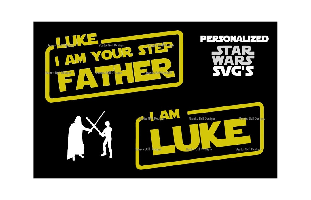 Custom Star Wars Name SVG File • Personalized Luke I Am Your Step ...