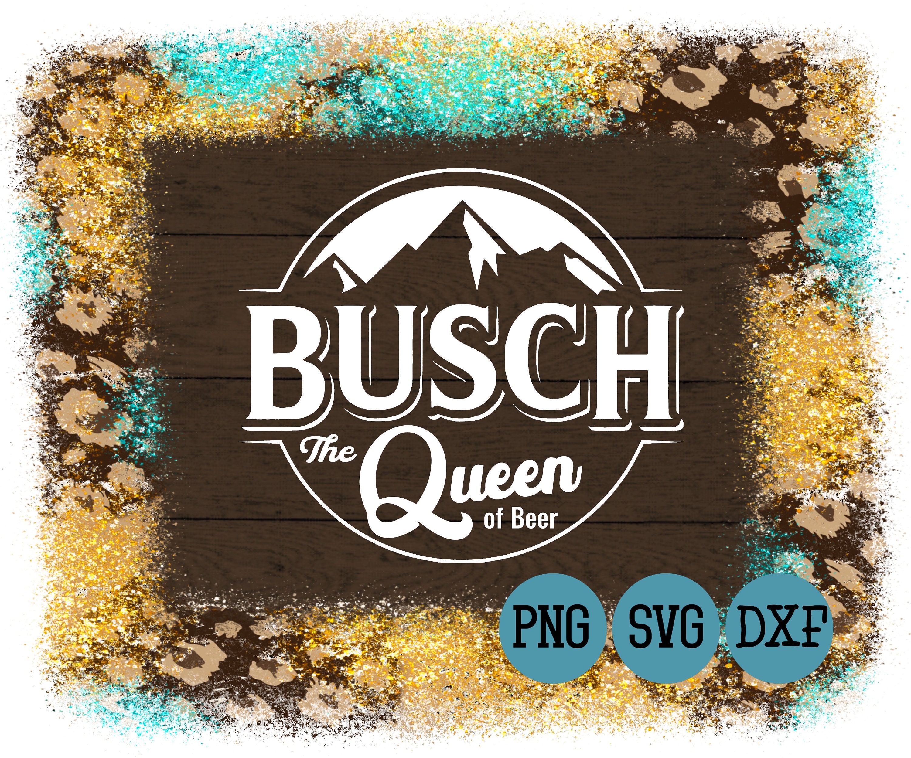 Busch the Queen of Beer SVG File Funny Logo Shirt or Mug Design Svg Png ...