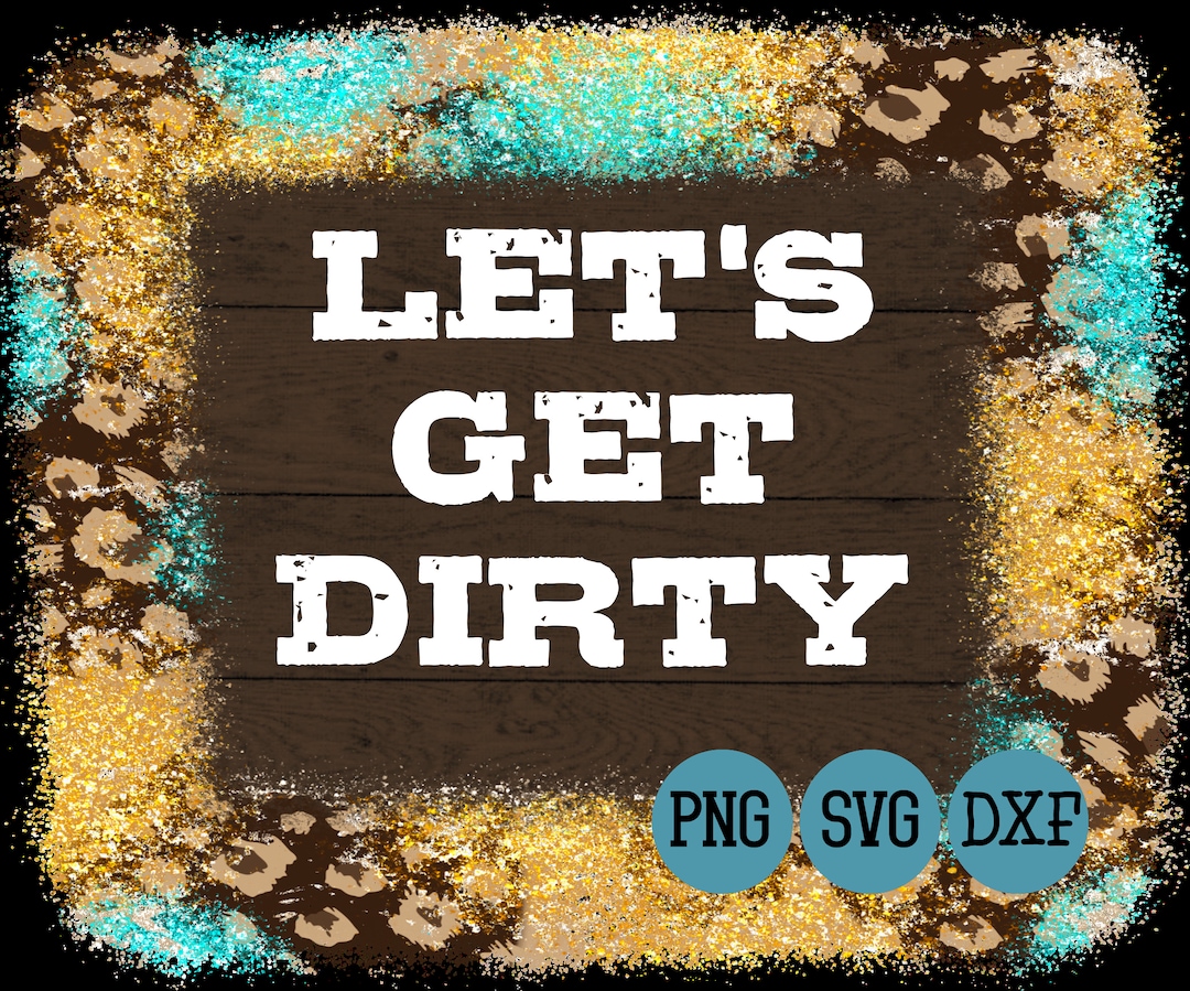 Let's Get Dirty SVG File • Funny Kinky Shirt or Mug Design • Svg Png ...