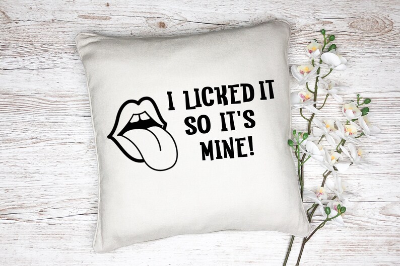I Licked It so It's Mine SVG File Funny Lips Tongue Lick Shirt Design ...