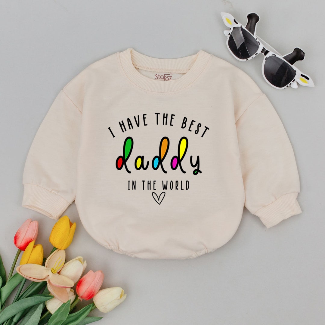 I Have the Best Daddy in the World Baby Romper, Dad Baby Gift, Funny ...