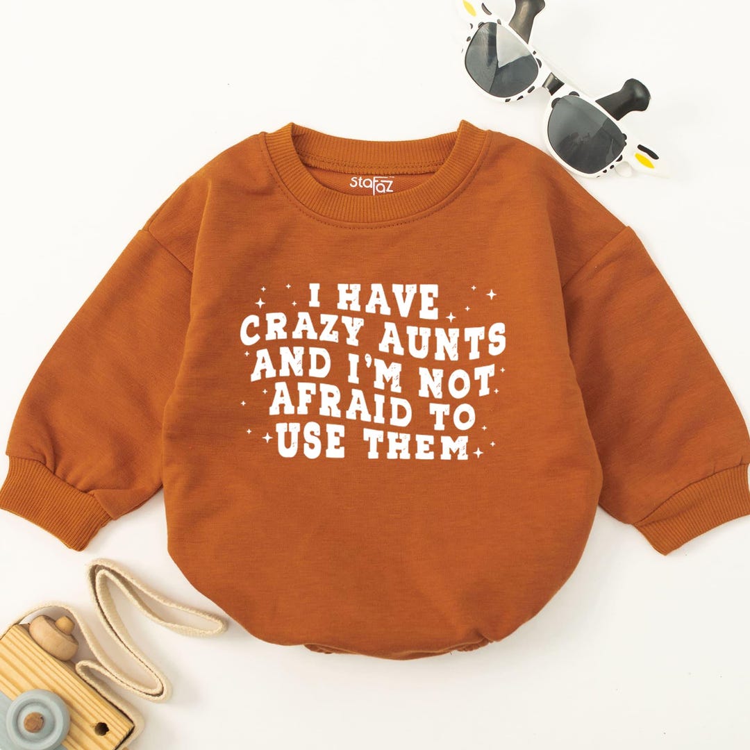 I Have Crazy Aunts and I'm Not Afraid to Use Them Baby Romper, Baby ...