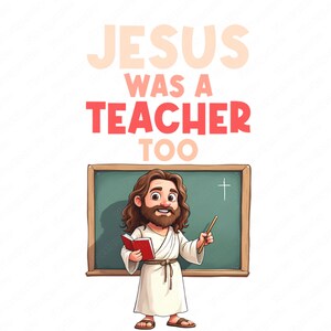 Jesus Was a Teacher Too PNG, 100 Days of School PNG, Back to School PNG ...