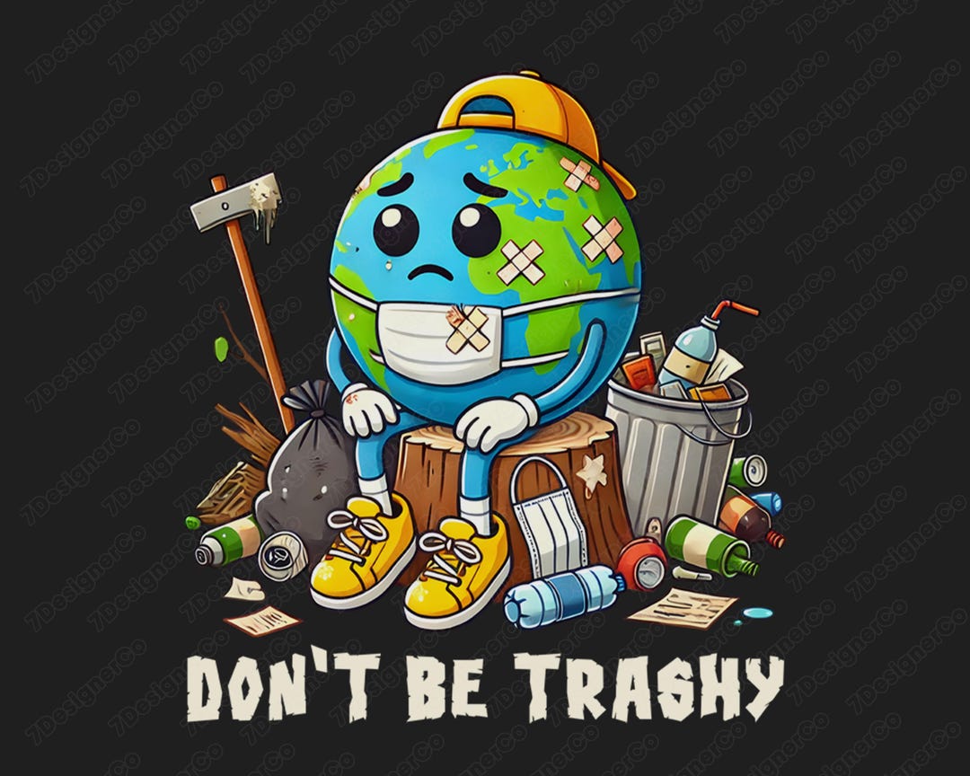 Don't Be Trashy PNG, Earth Day Png, Happy Earth Day Png, Save the Earth ...