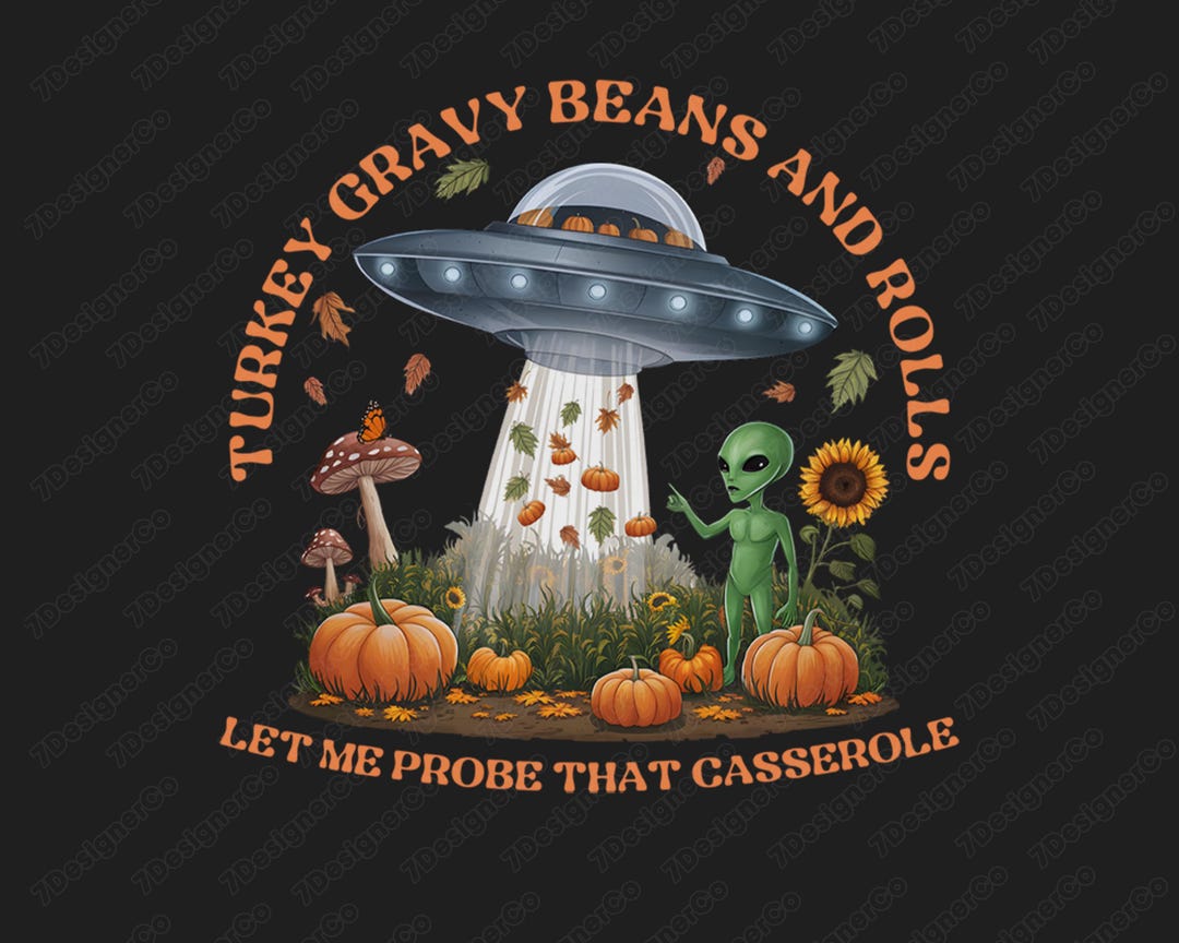 Funny Alien Thanksgiving PNG, Turkey Gravy Beans UFO Design (digital ...