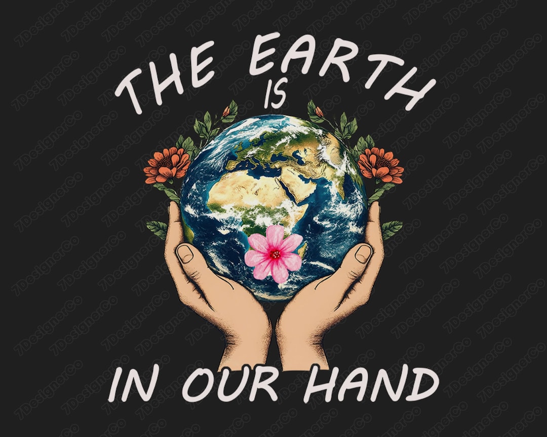 The Earth is in Our Hand PNG, Earth Day Png, Happy Earth Day Png, Save ...