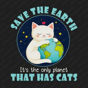 Cats Save Planet Earth Day PNG, Earth Day Png, Happy Earth Day Png ...