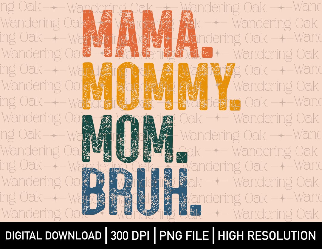 Mama Mommy Mom Bruh Png Mom Png Mama Screen Print Mama Sublimation ...