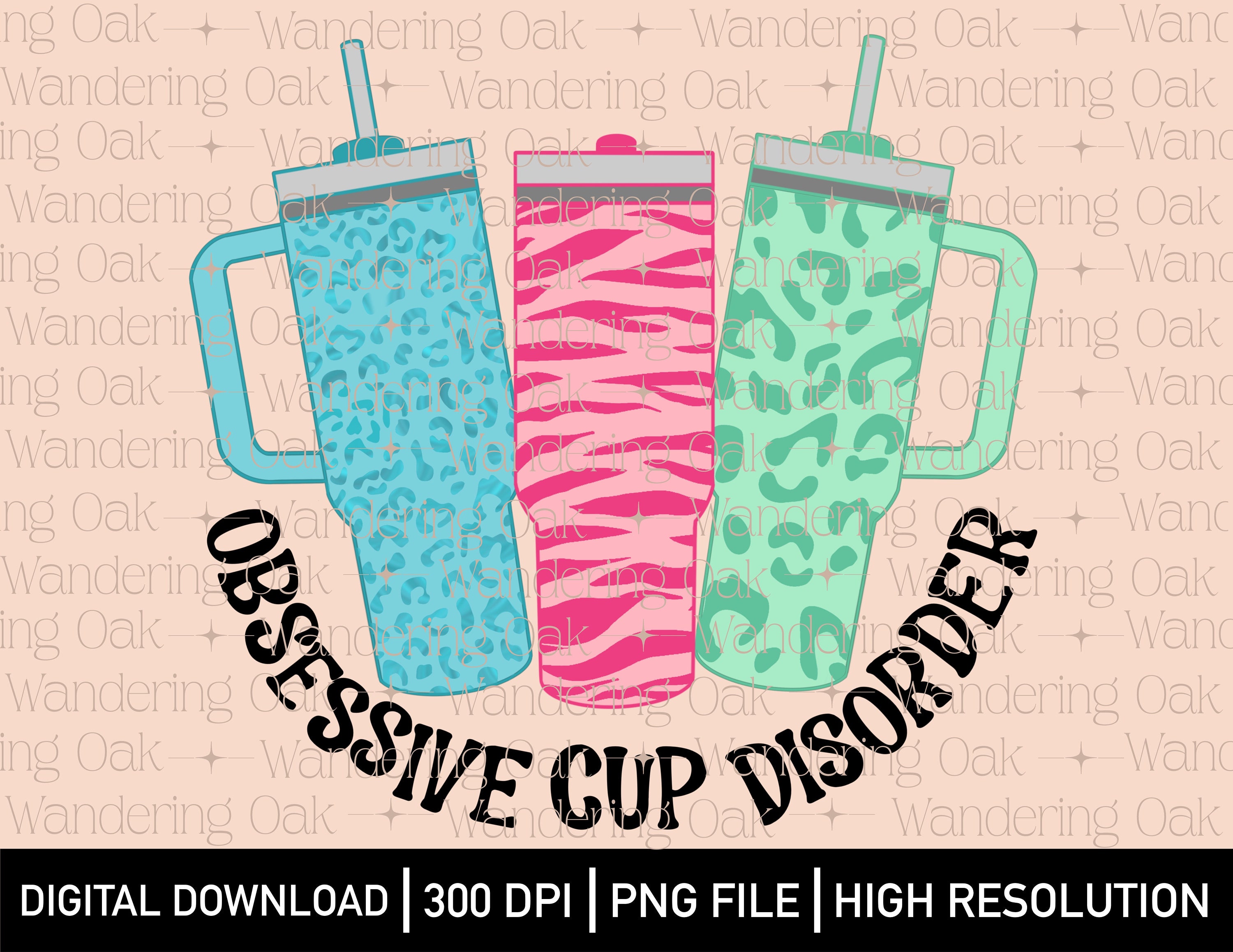 Obsessive Cup Disorder PNG Stanley PNG Tumbler PNG Ocd Screen Print ...