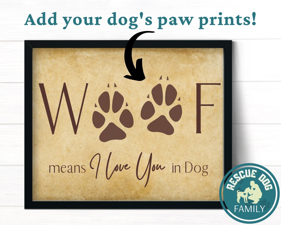 Woof Means I Love You in Dog, Printable Paw Print Sign for Rescue Dog ...