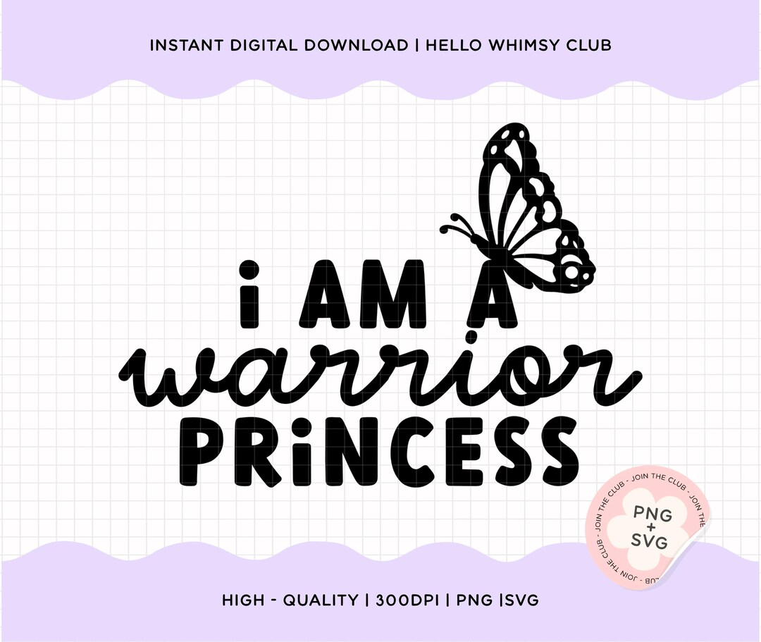 I Am a Warrior Princess | Cancer Awareness | Survivor | PNG File | SVG ...