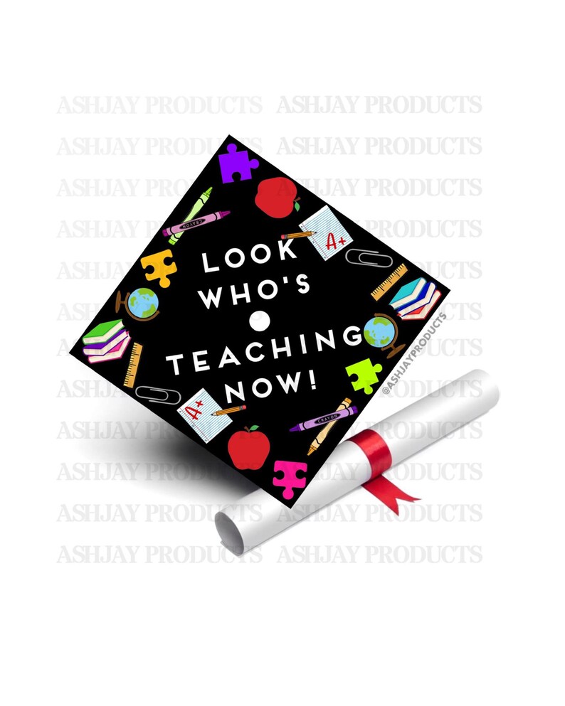 Teacher Printed Grad Cap Topper for Graduation - Look Who’s Teaching ...