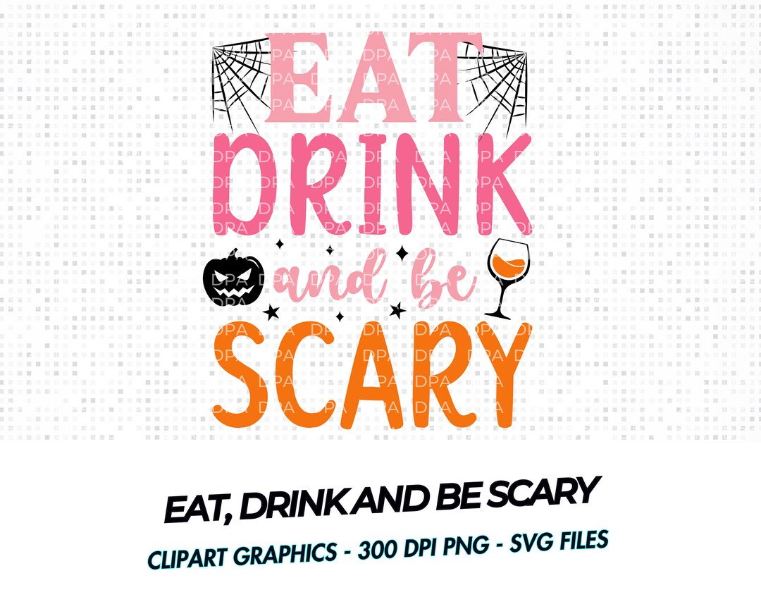 Eat, Drink and Be Scary SVG PNG | Halloween Digital Clipart | Cricut ...