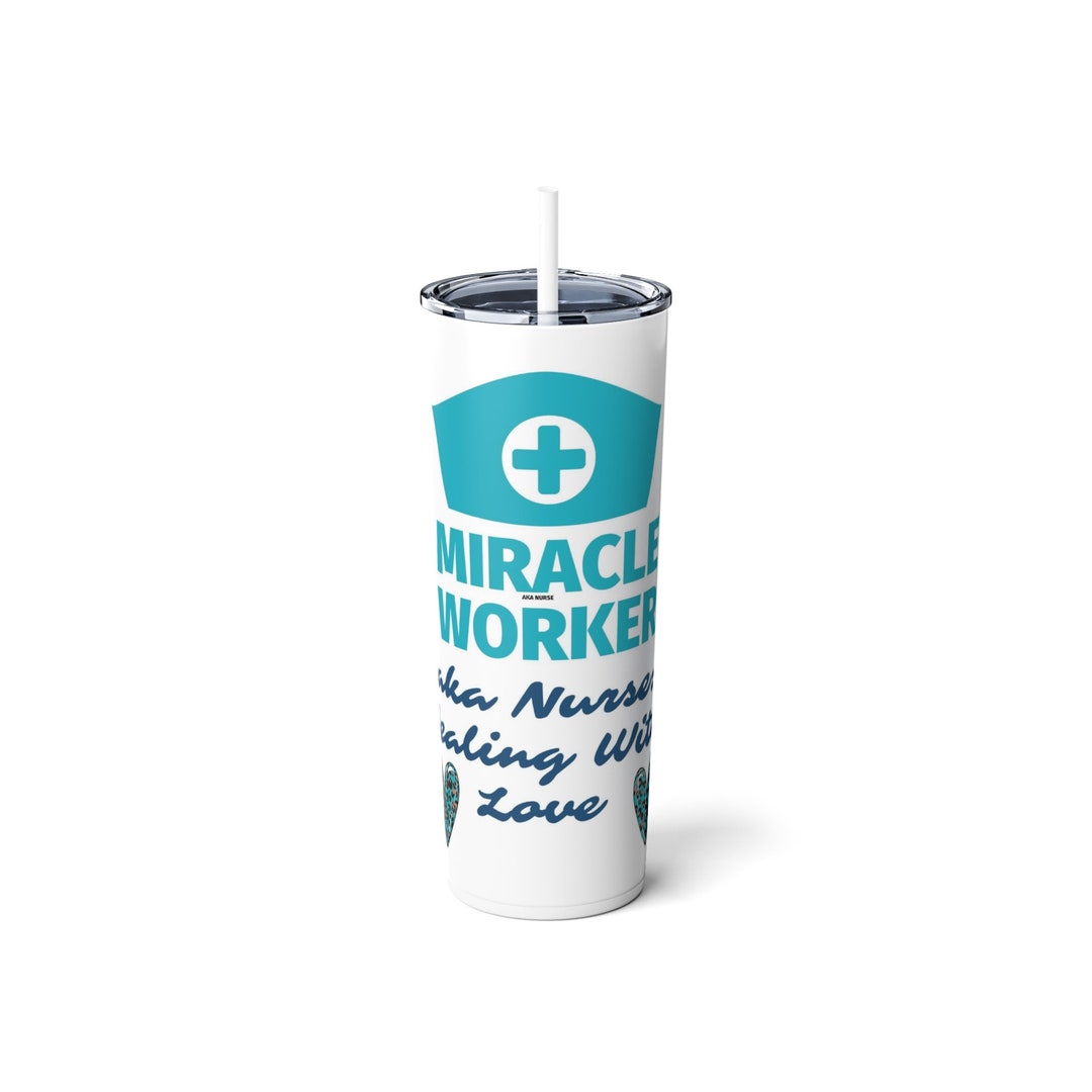 Nurse Miracle Worker Skinny Steel Tumbler With Straw, 20oz Nurse Gift ...