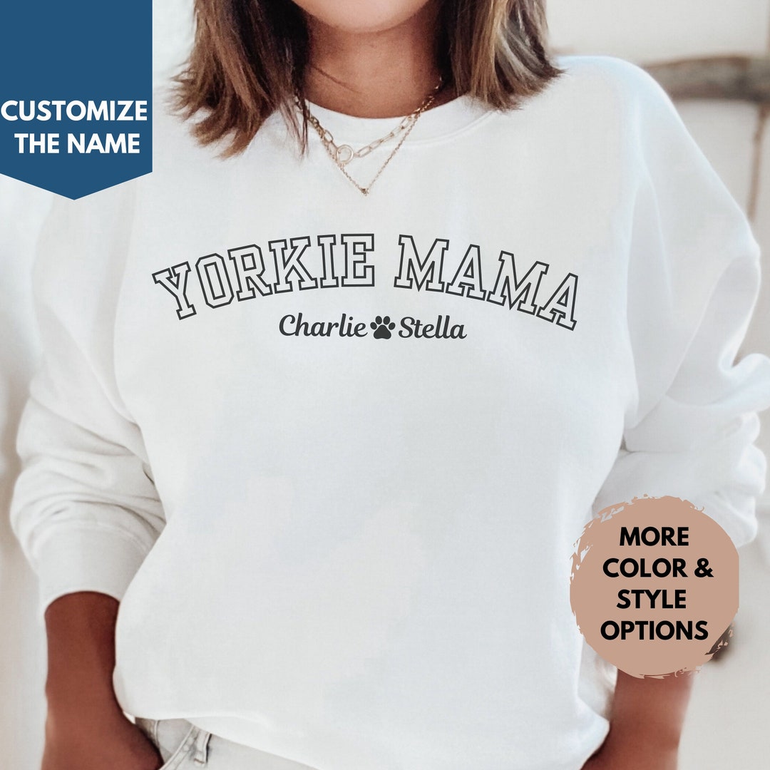 Custom Yorkie Dog Mom Sweatshirt, Yorkie Lover Shirt, Pet Lover ...