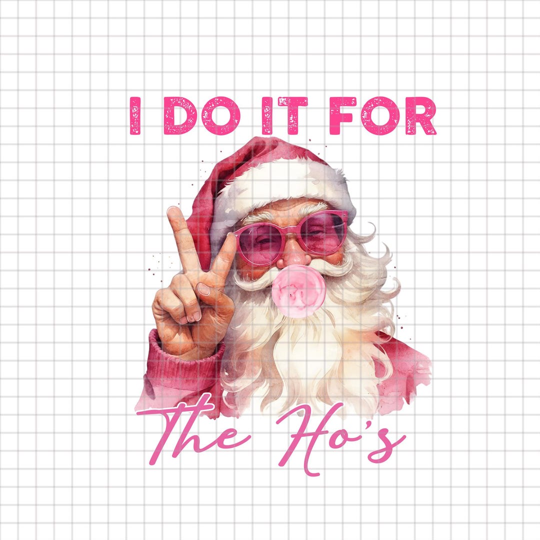 I Do It for the Hos Png, Funny Santa Png, Santa Png, Christmas Png ...
