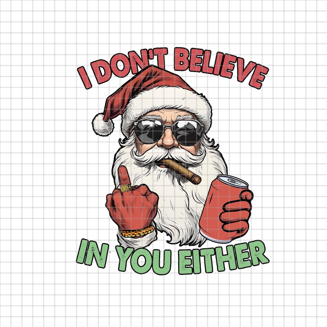 Santa Claus Middle Finger Png Design, I Don't Believe in You Either ...