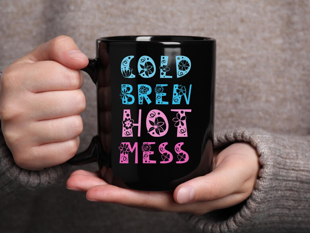 Cold Brew Hot Mess Mug, Funny Coffee Lover Cup, Iced Coffee Gift Idea ...