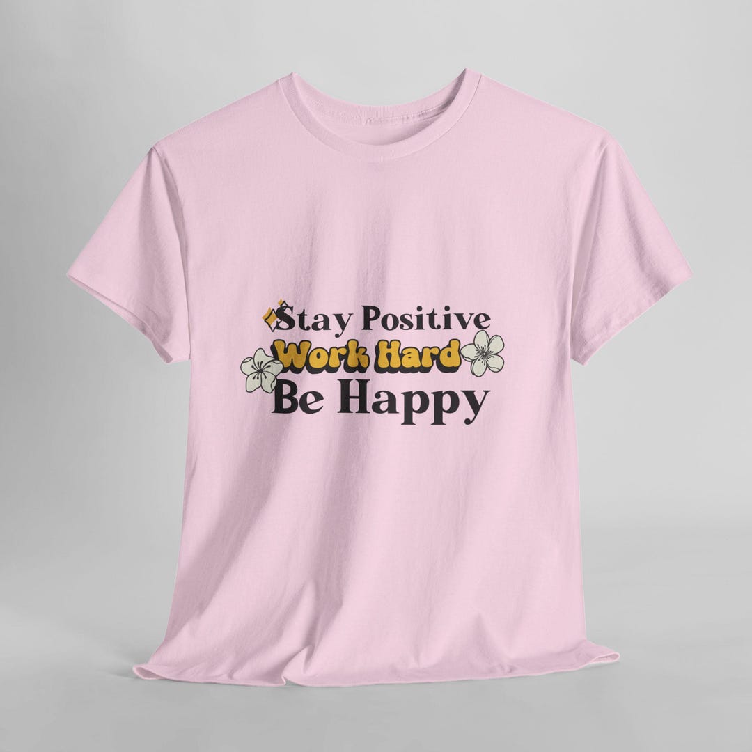 Stay Positive Work Hard Be Happy T-shirt, Women's Shirts, Be Happy T ...