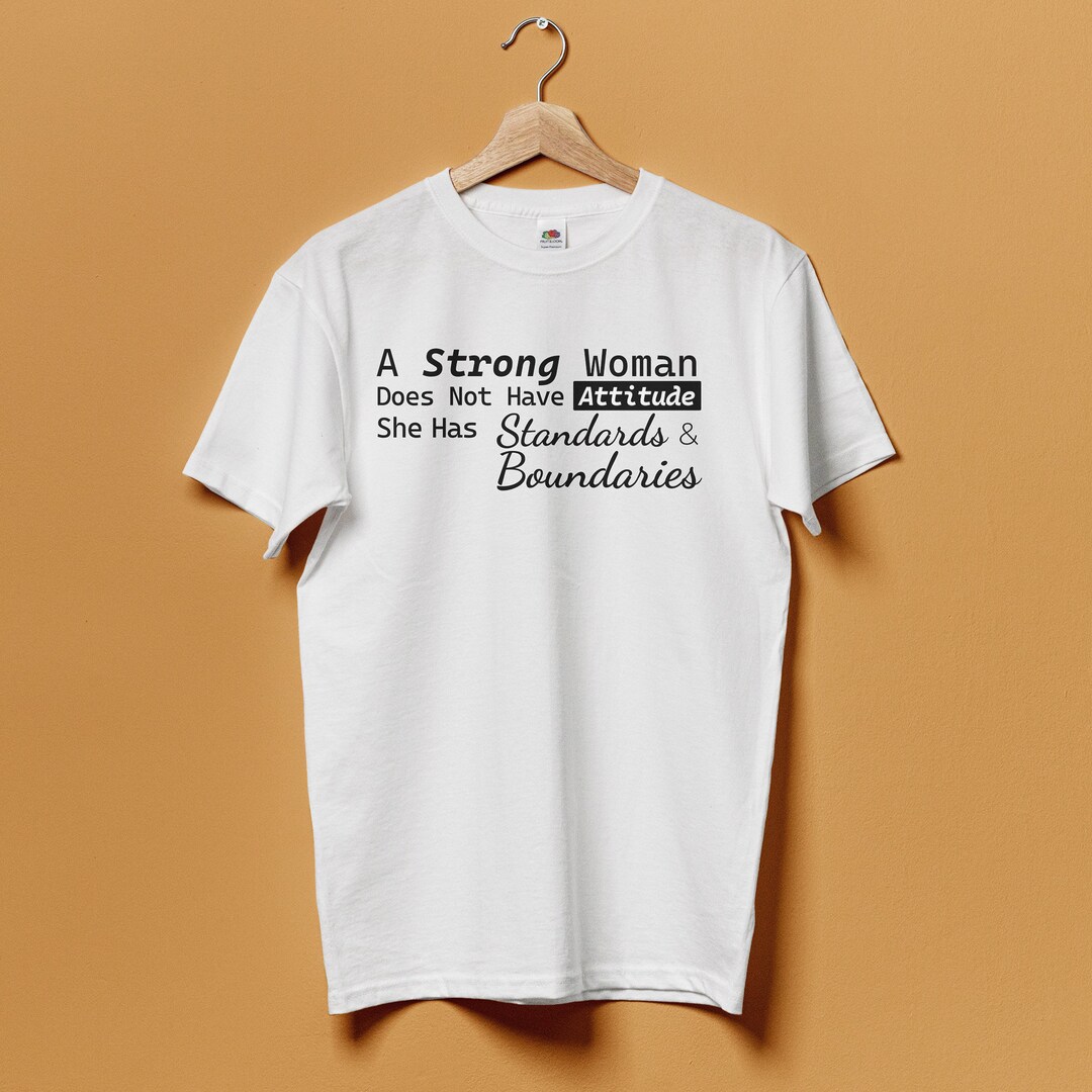 Strong Women Don't Have Attitudes They Have Standards and - Etsy