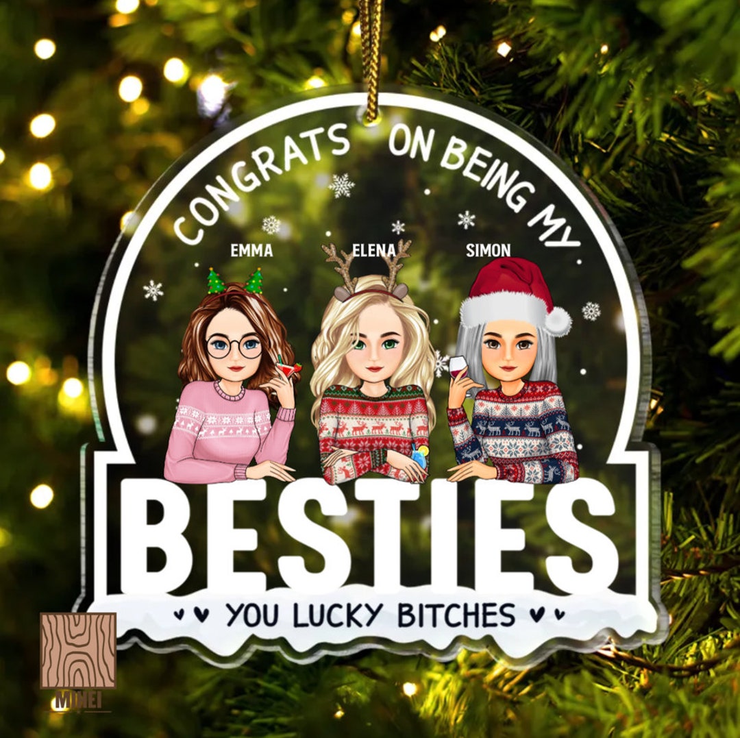 Custom Congrats on Being My Bestie You Lucky Ornament, Funny Best ...