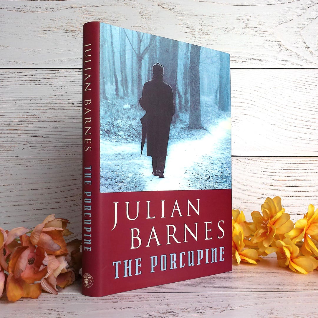 SIGNED First Edition, Julian Barnes, the Porcupine (jonathan Cape, 1992 ...