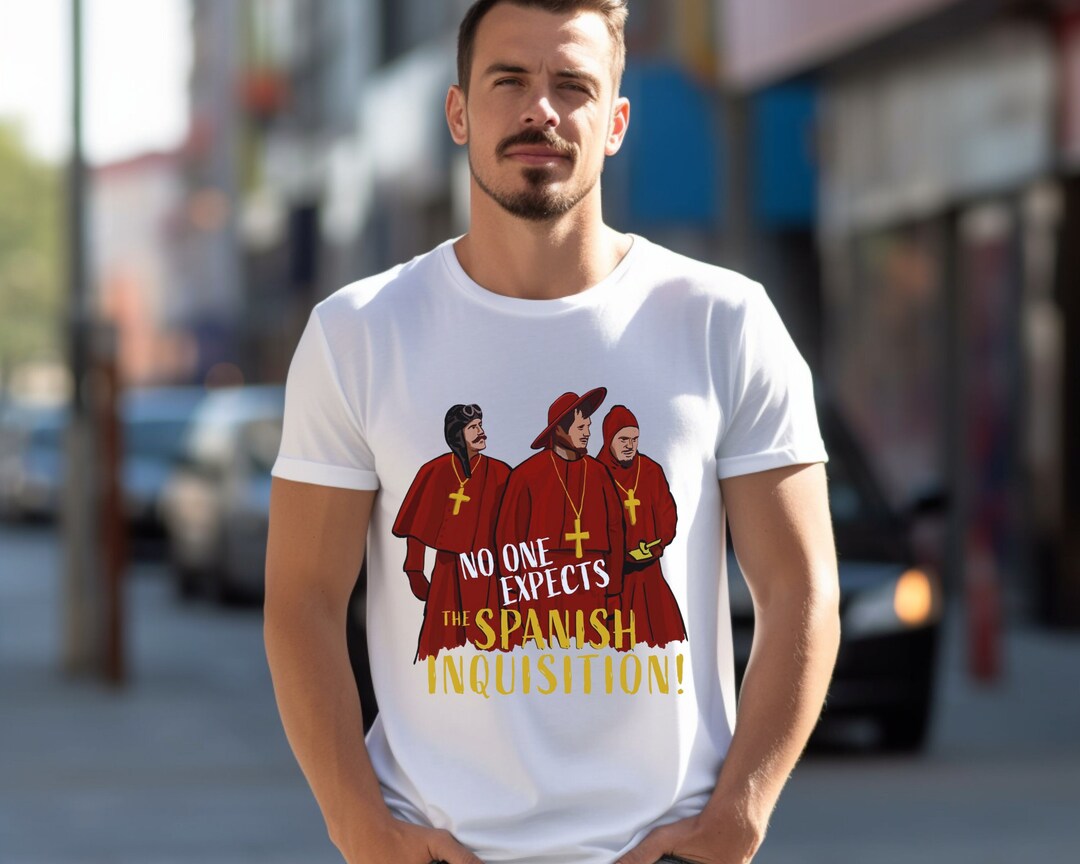 Spanish Inquisition Shirt Monty Python Inspired Tee Funny - Etsy UK