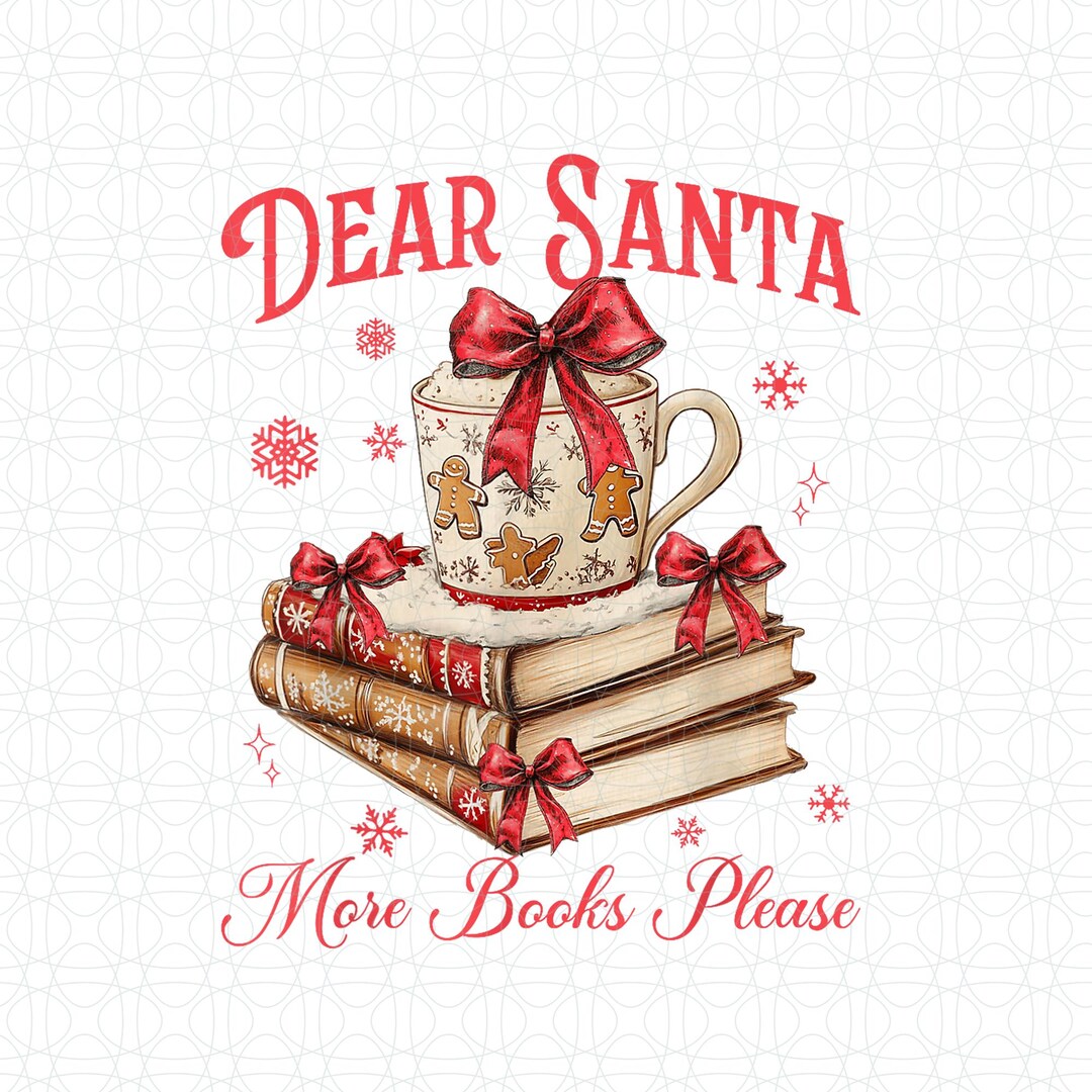 Dear Santa More Books Please Png, Reading Book Lover Christmas Png, All ...