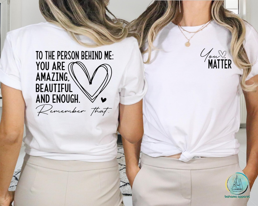 You Matter T-shirt, Front and Back Shirt, Spread Positive Vibes ...