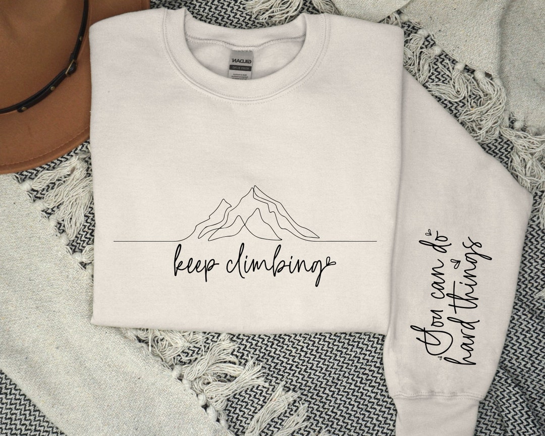 Keep Climbing You Can Do Hard Things Sweatshirt, Mental Health Sweatshirt, Inspirational ...