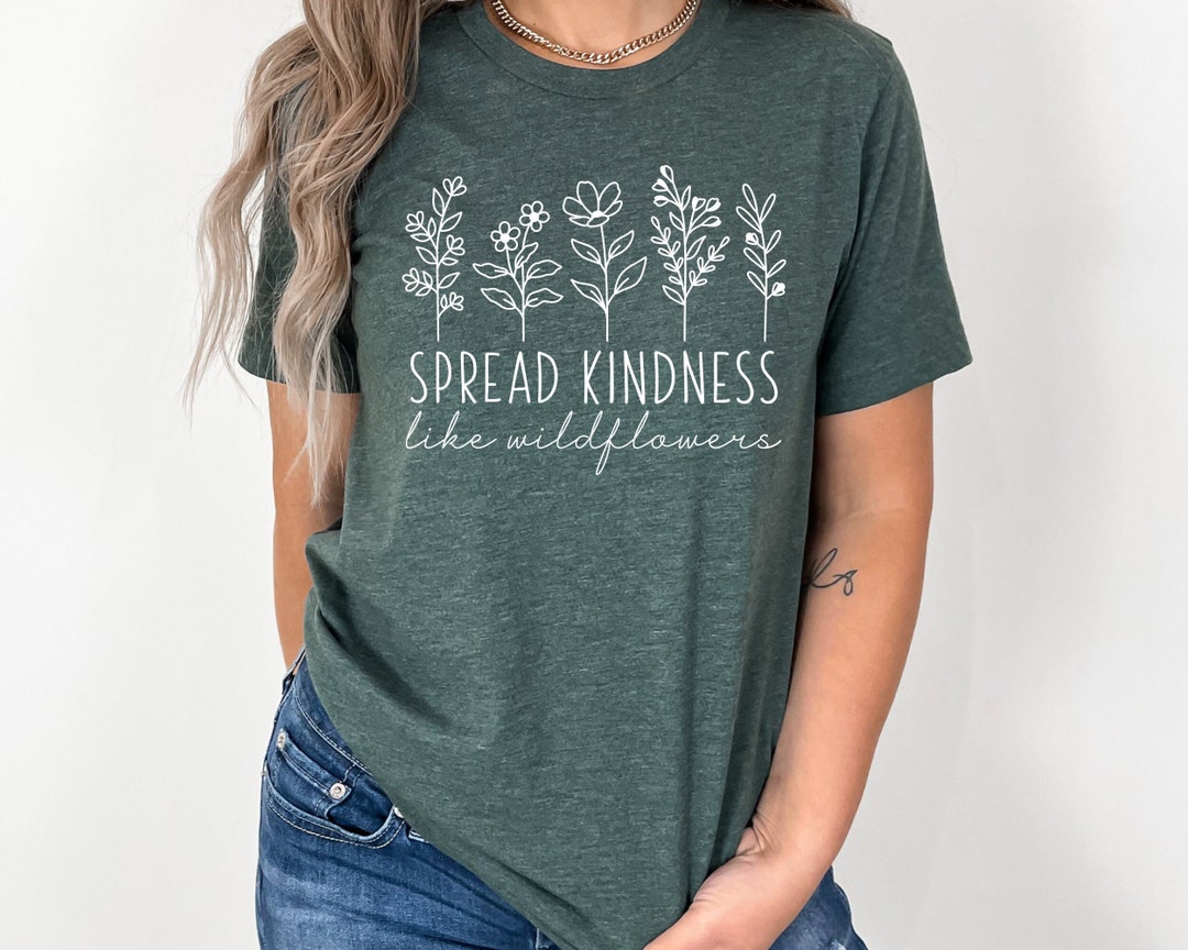 Kindness Shirt, Inspirational Shirt, Kind Shirt, Be Kind Shirt, Flower ...