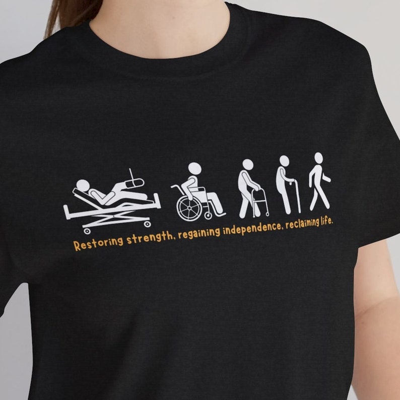 Rehab Therapy Evolution of a Rehab Patient, Physical Therapist Tshirt ...