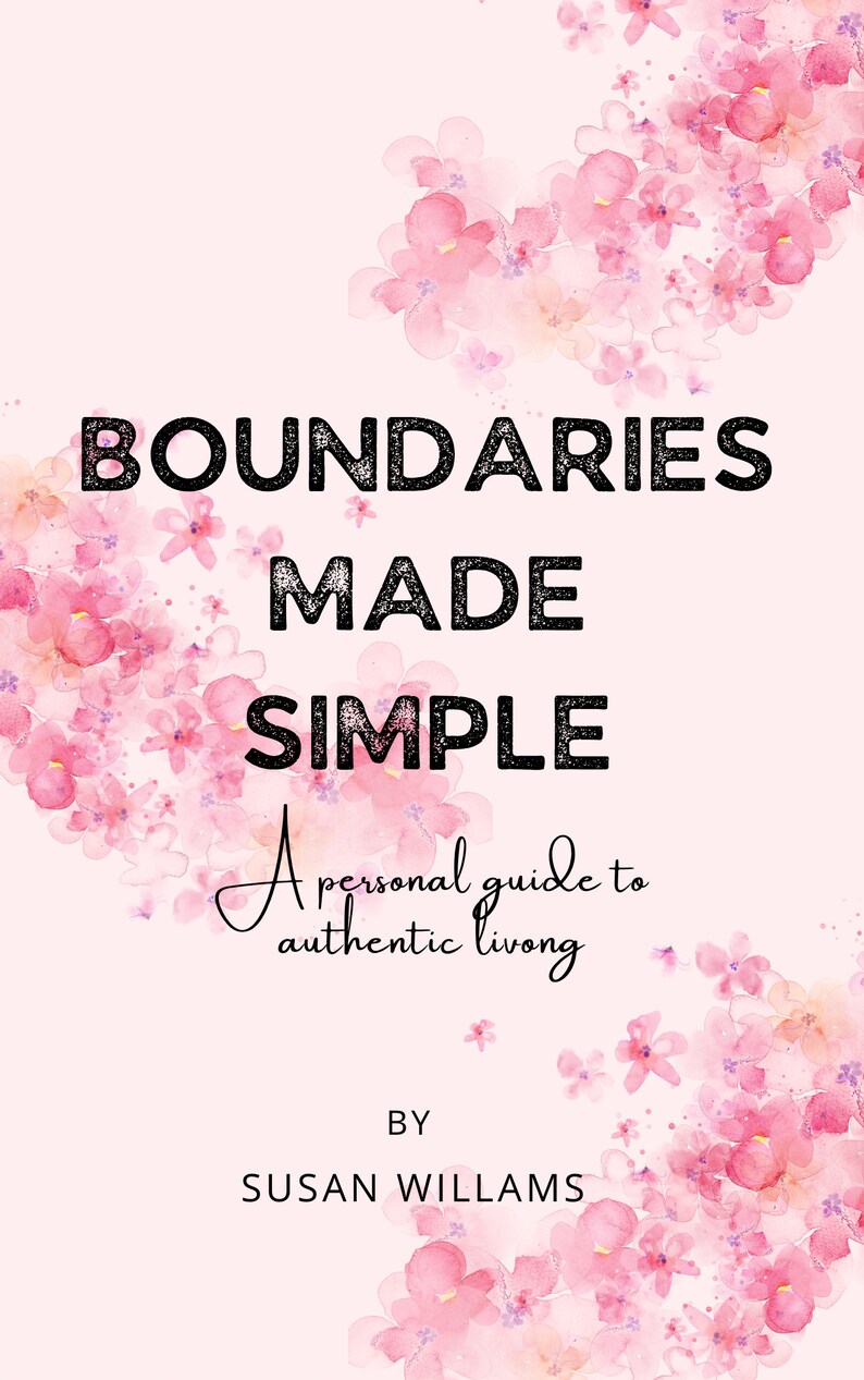 Boundaries Made Simple A Personal Guide to Authentic Living, E-book ...