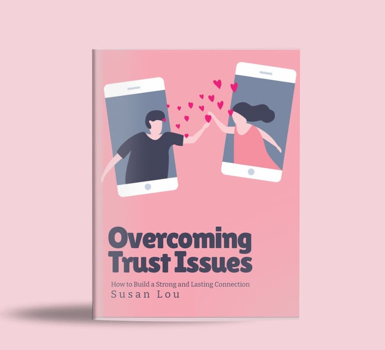 Overcoming Trust Issues: How to Build a Strong and Lasting Connection ...