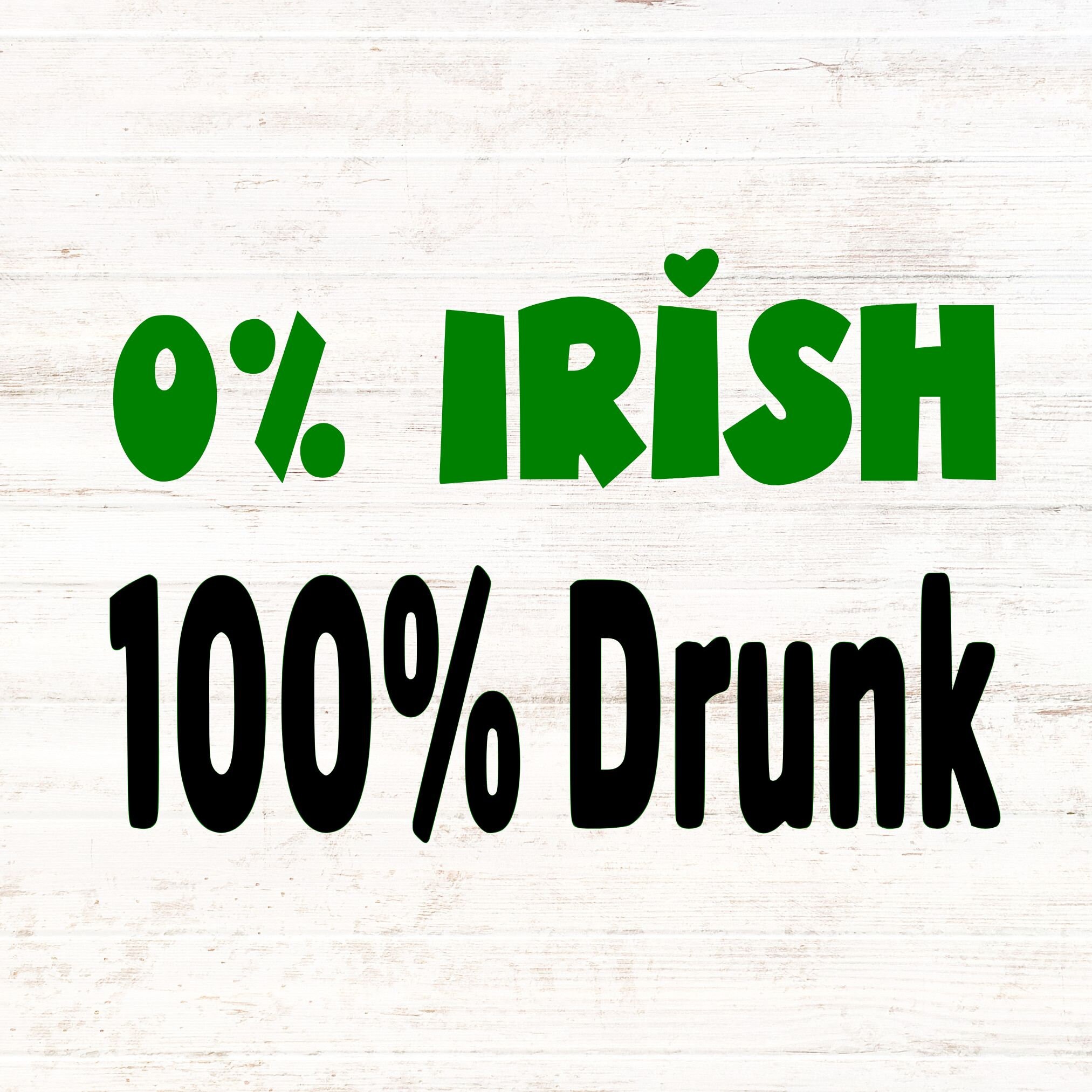 0 Percent Irish 100 Percent Drunk SVG, PNG Digital File St Patricks Day ...
