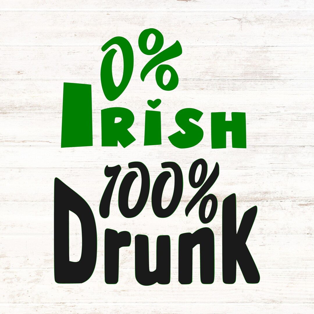 0 Percent Irish 100 Percent Drunk SVG, PNG Digital File St Patricks Day ...