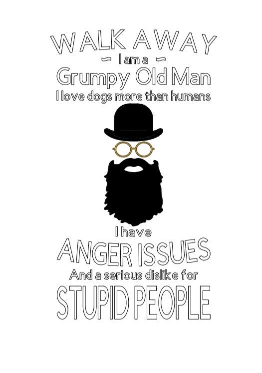 Walk Away I Am A Grumpy Old Man I Love Dogs More Than Humans I Have ...