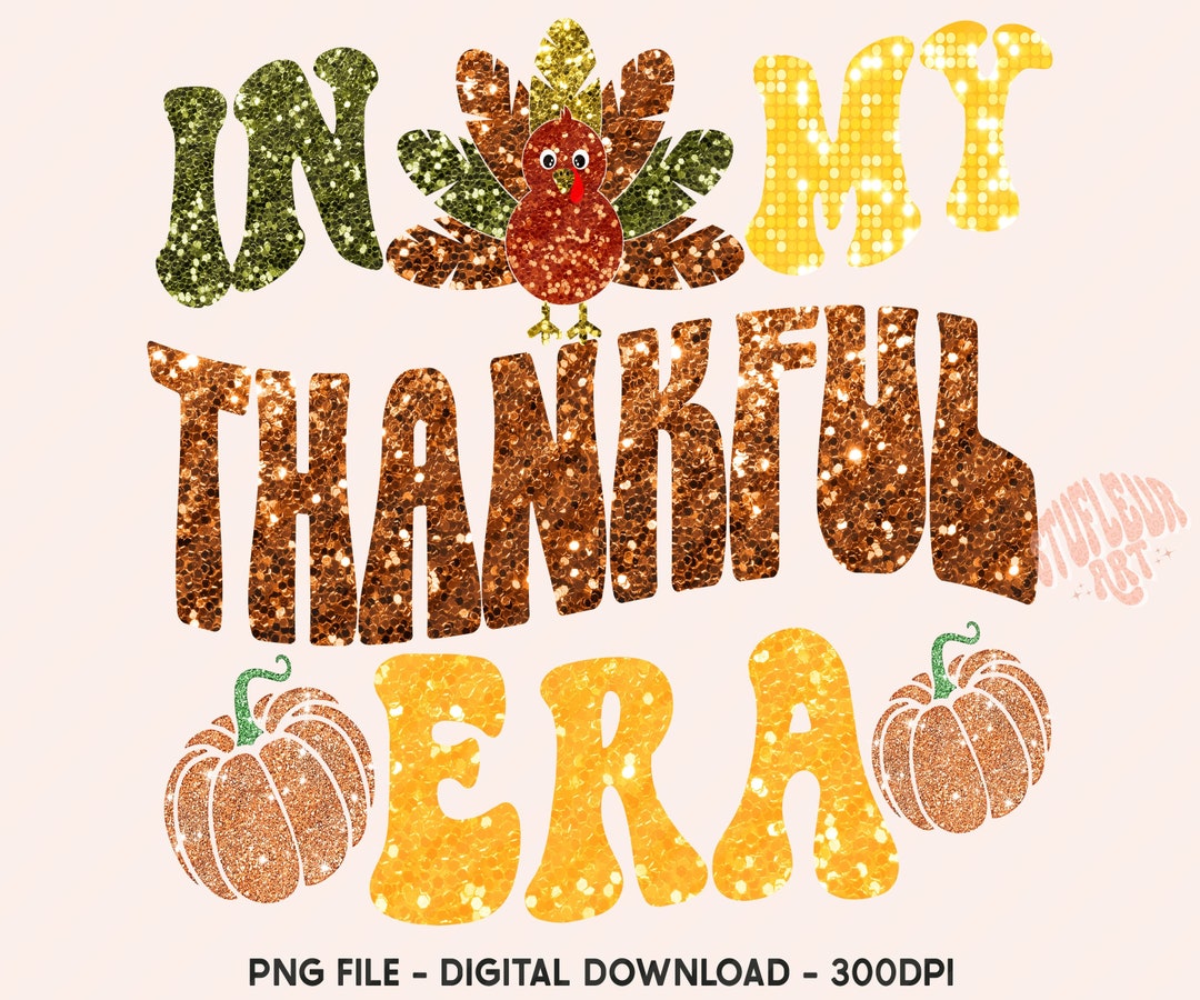 In My Thankful Era PNG Thankful Png Autumn Png Thanksgiving - Etsy