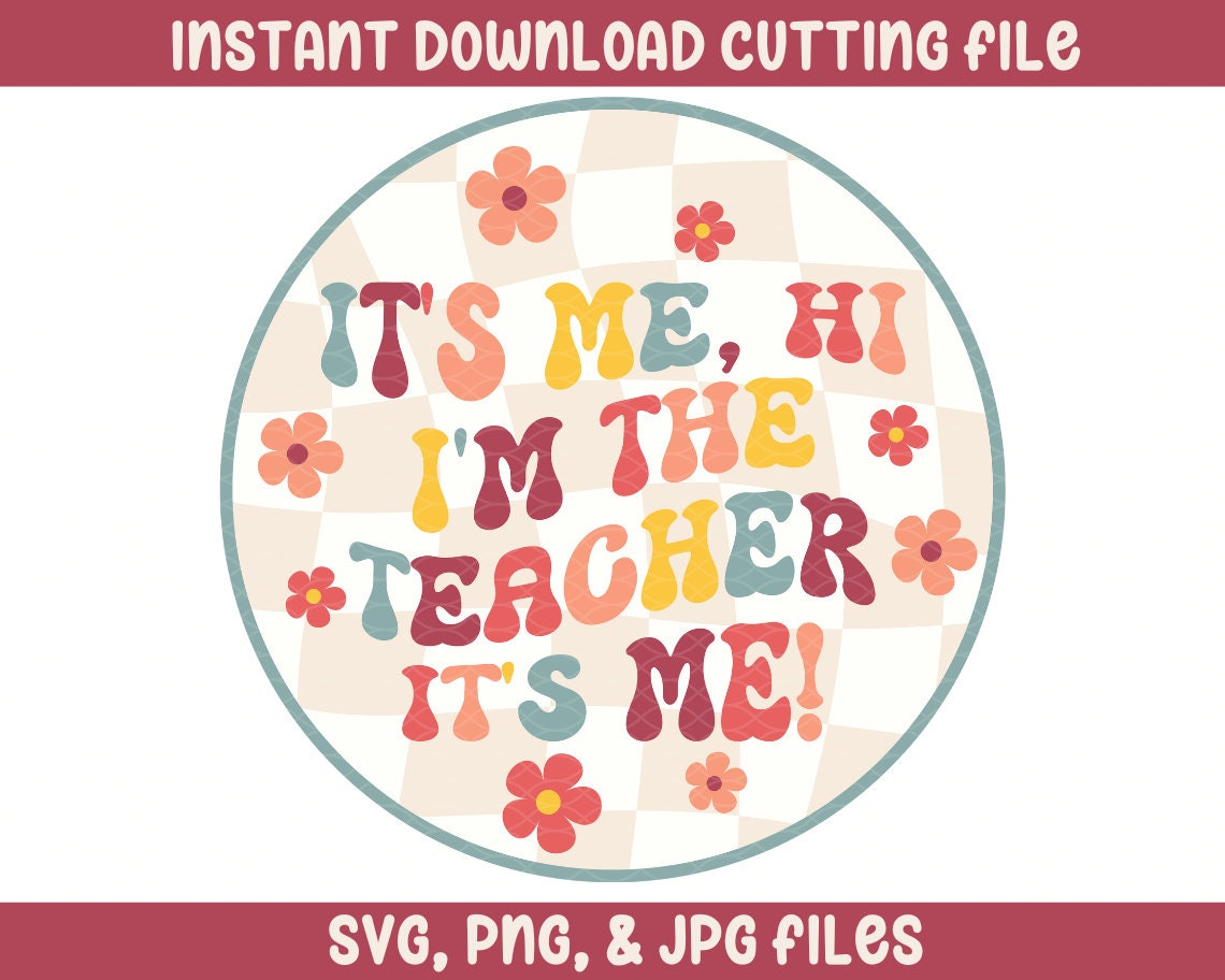 It's Me Hi I'm the Teacher It's Me SVG, Teacher Shirt Design, I'm the ...