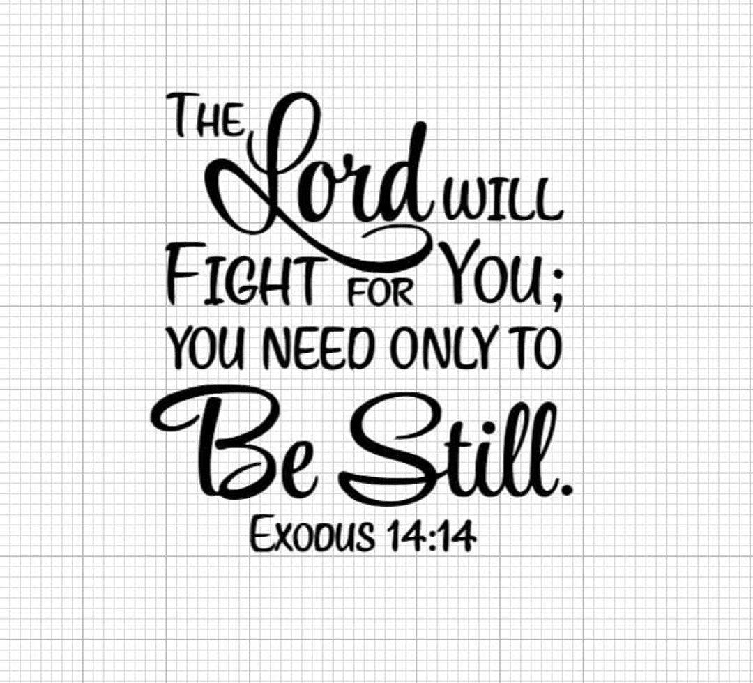 Bible Verse Svg, Bible Svg, Verse Svg, Be Still Svg, the Lord Will ...