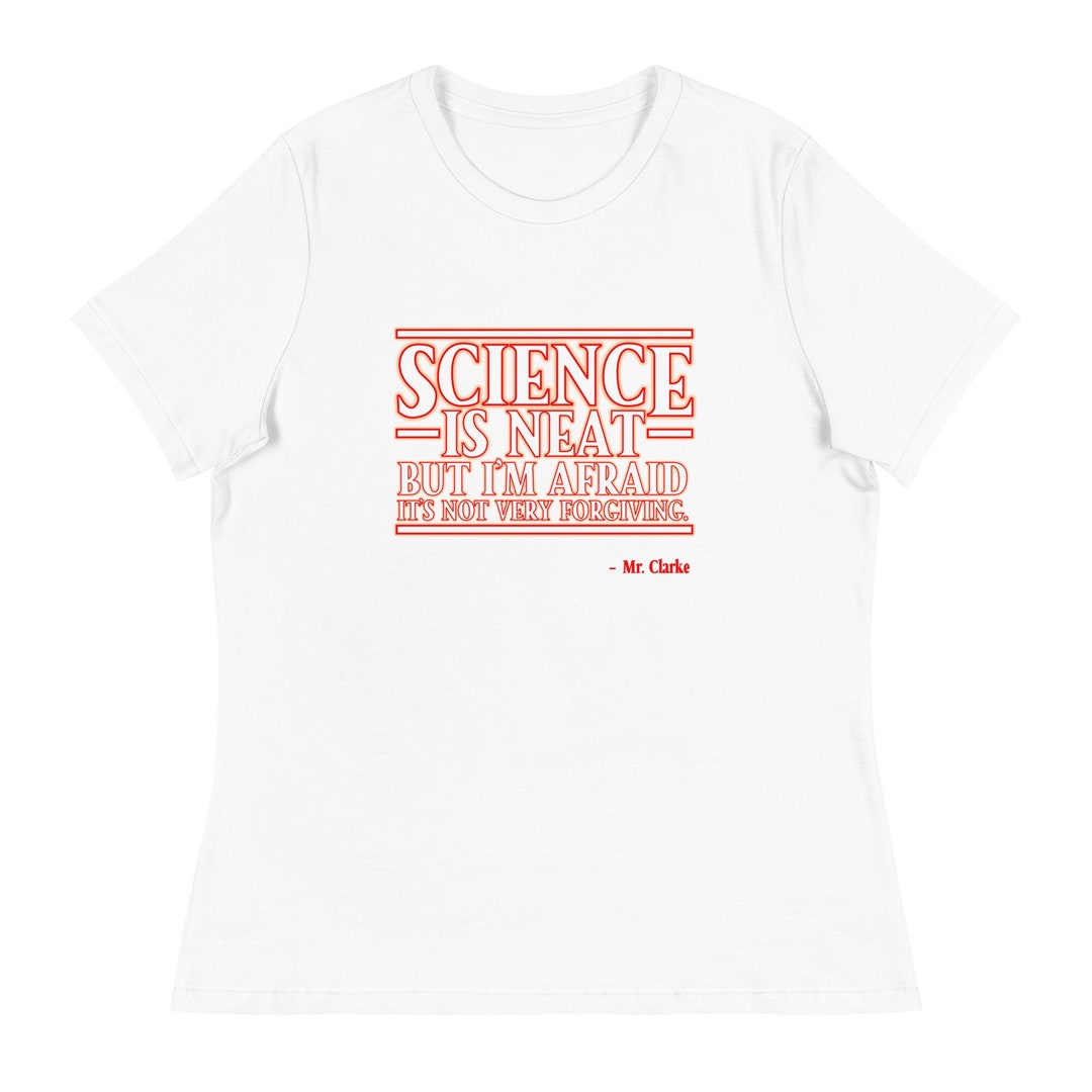 Stranger Things Themed Science is Neat Womens T-shirt – White Letters ...
