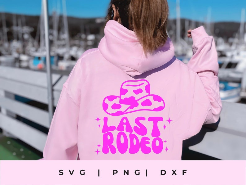 Last Rodeo SVG, PNG, DXF, Western Bachelorette Svg, Cowgirl Png ...
