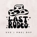 Last Rodeo SVG, PNG, DXF, Western Bachelorette Svg, Cowgirl Png ...