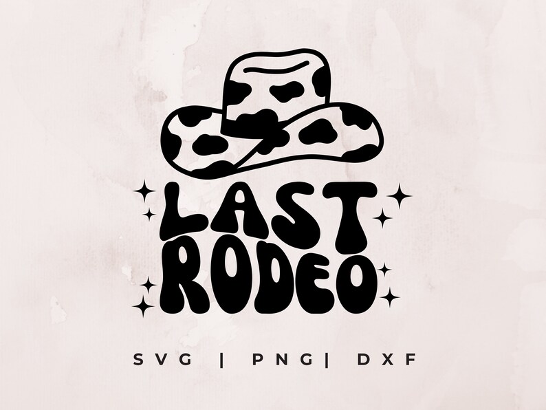 Last Rodeo SVG, PNG, DXF, Western Bachelorette Svg, Cowgirl Png ...