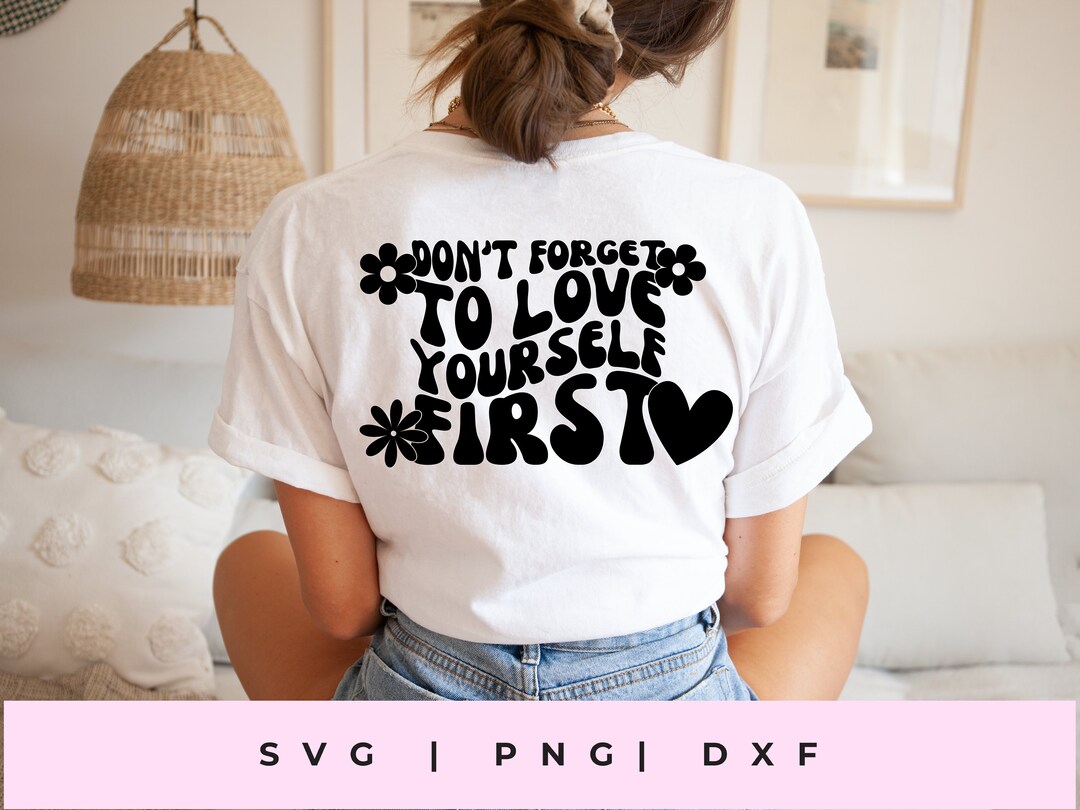 Don't Forget to Love Yourself First SVG, Groovy SVG, Positive Quote SVG ...