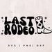 Last Rodeo SVG, PNG, DXF, Western Bachelorette Svg, Cowgirl Png ...