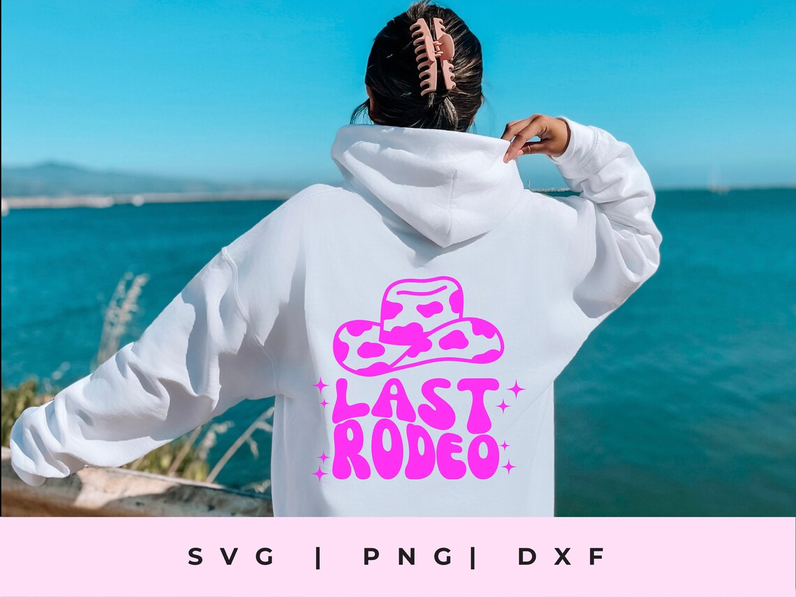 Last Rodeo SVG, PNG, DXF, Western Bachelorette Svg, Cowgirl Png ...