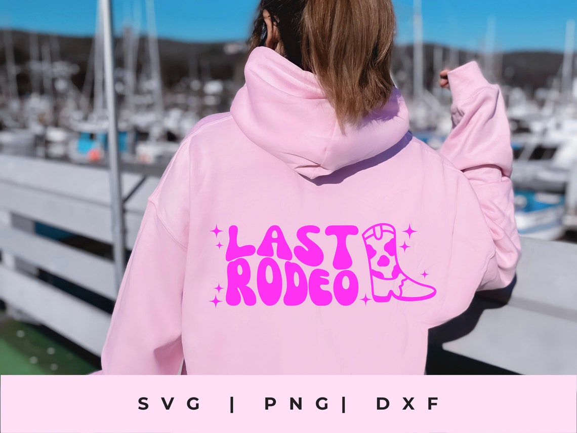 Last Rodeo SVG, PNG, DXF, Western Bachelorette Svg, Cowgirl Png ...