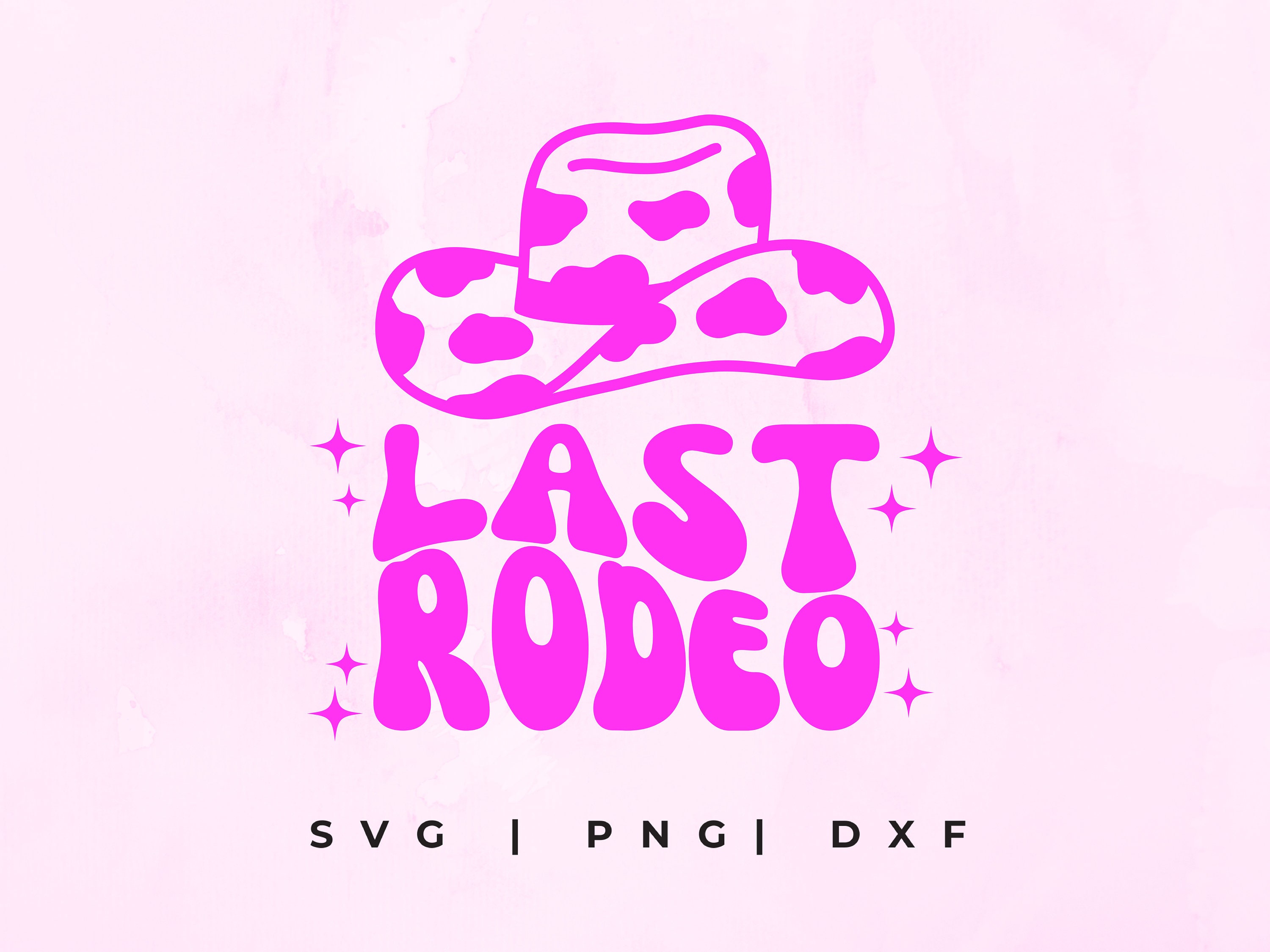 Last Rodeo SVG, PNG, DXF, Western Bachelorette Svg, Cowgirl Png ...