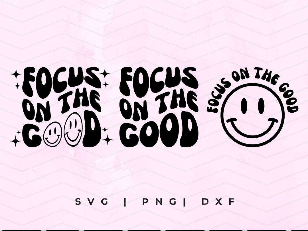 Focus on the Good SVG, Groovy SVG, Positive Quote SVG, Inspirational ...